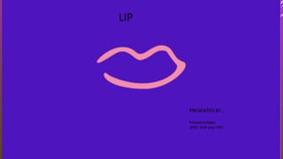 The structure of Lips, it’s parts and all the structures | PPTX