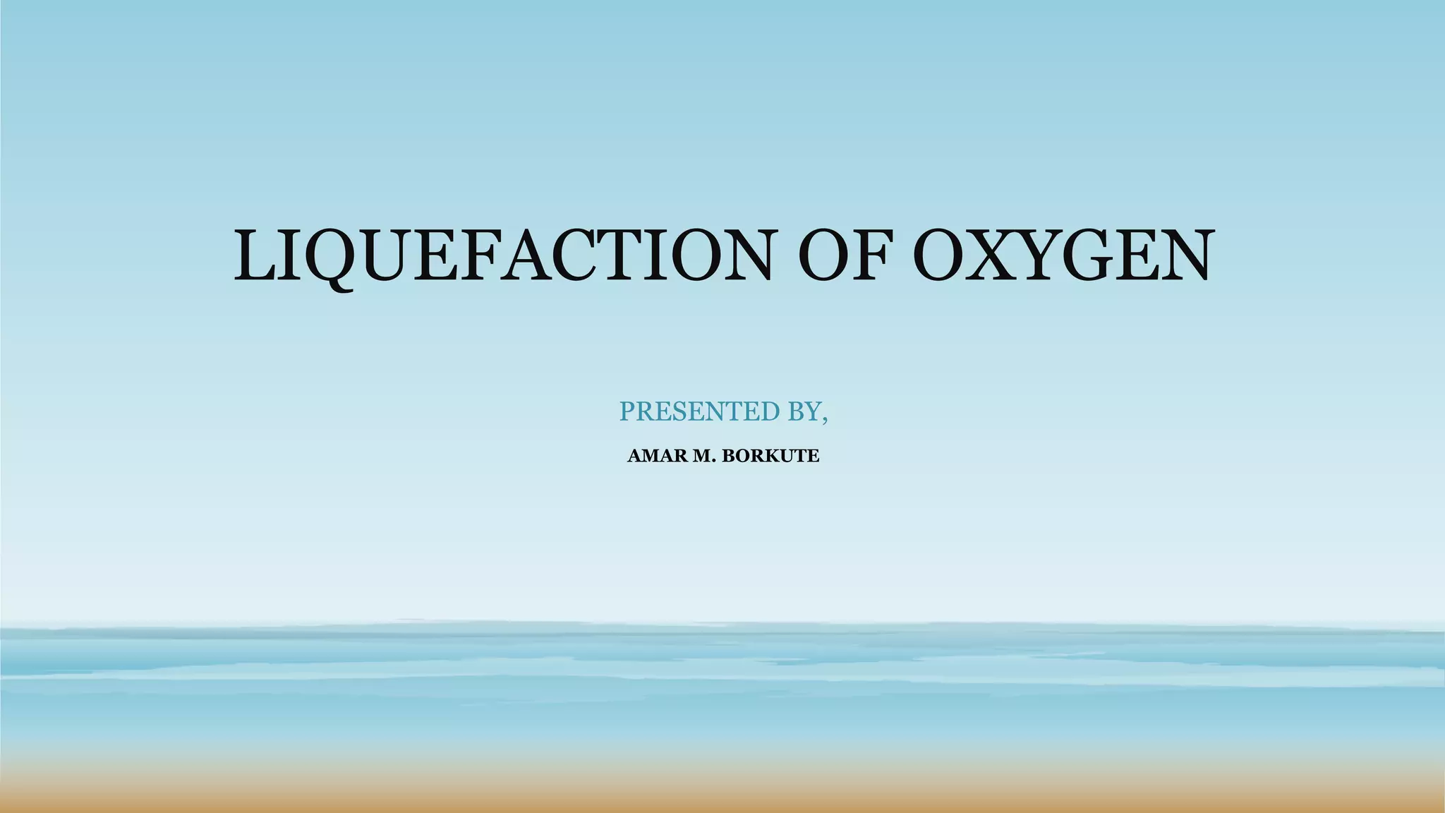 Liquefaction of oxygen | PPTX
