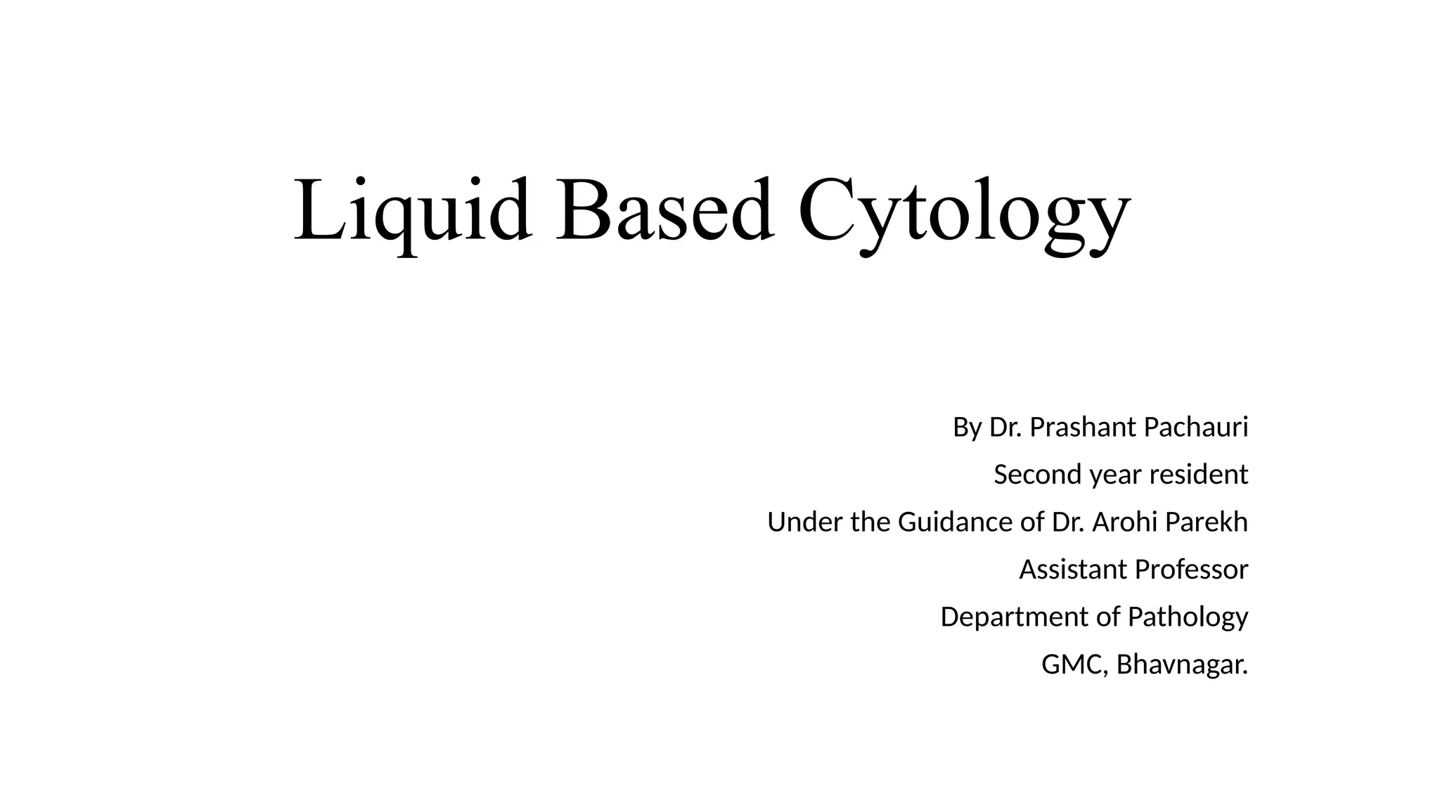 Liquid Based Cytology by Dr Prashant pachuari | PPTX