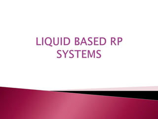 Liquid based RP systems | PPTX