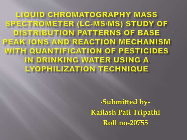 Liquid chromatography mass spectrometer (lc ms | PPTX