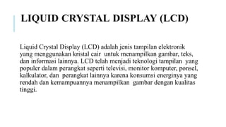 Sedikit mengenai Liquid Crystal Display (LCD).pptx