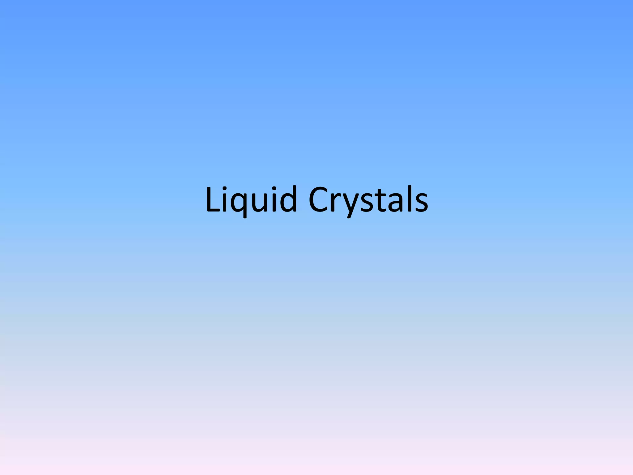Liquid crystals | PPTX