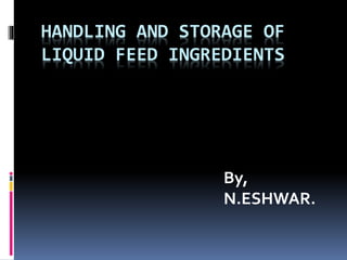 HANDLING OFLIQUID FEEDINGREDIENTS IN ANIMAL NUTRITION | PPTX