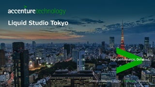 Accenture Liquid Studio Tokyo | PPT