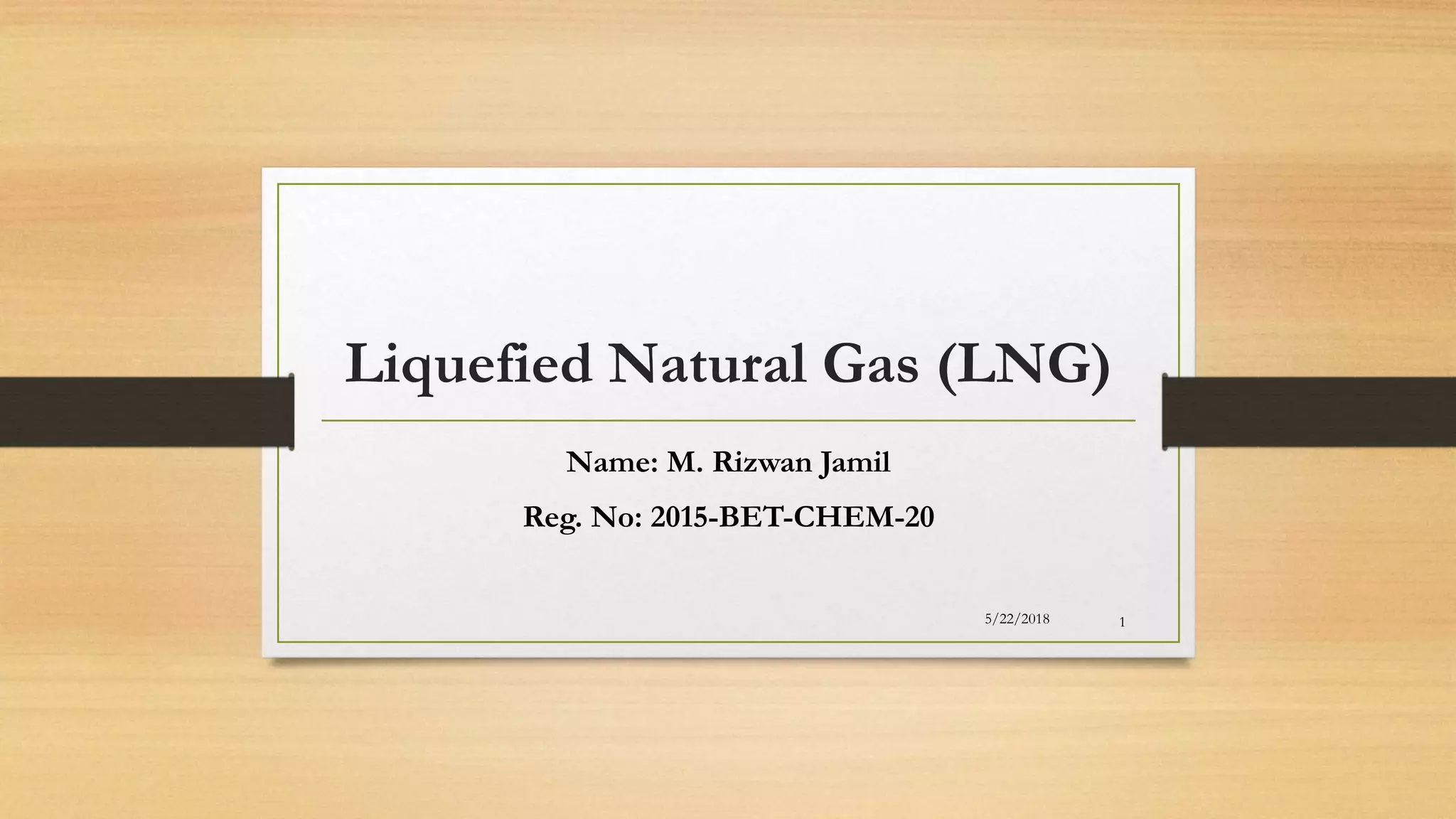 Liquified natural gas (lng) | PPTX