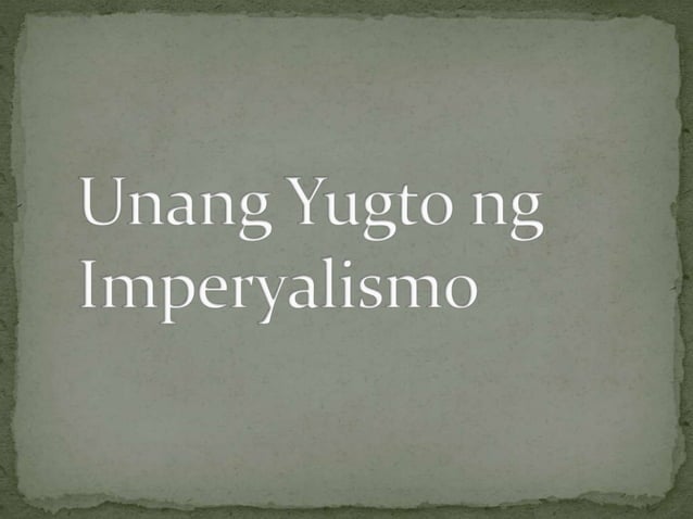 Unang Yugto ng Imperyalismo | PPTX