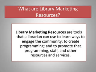 Library Marketing Resources | PPTX | Marketing and Advertising | Business