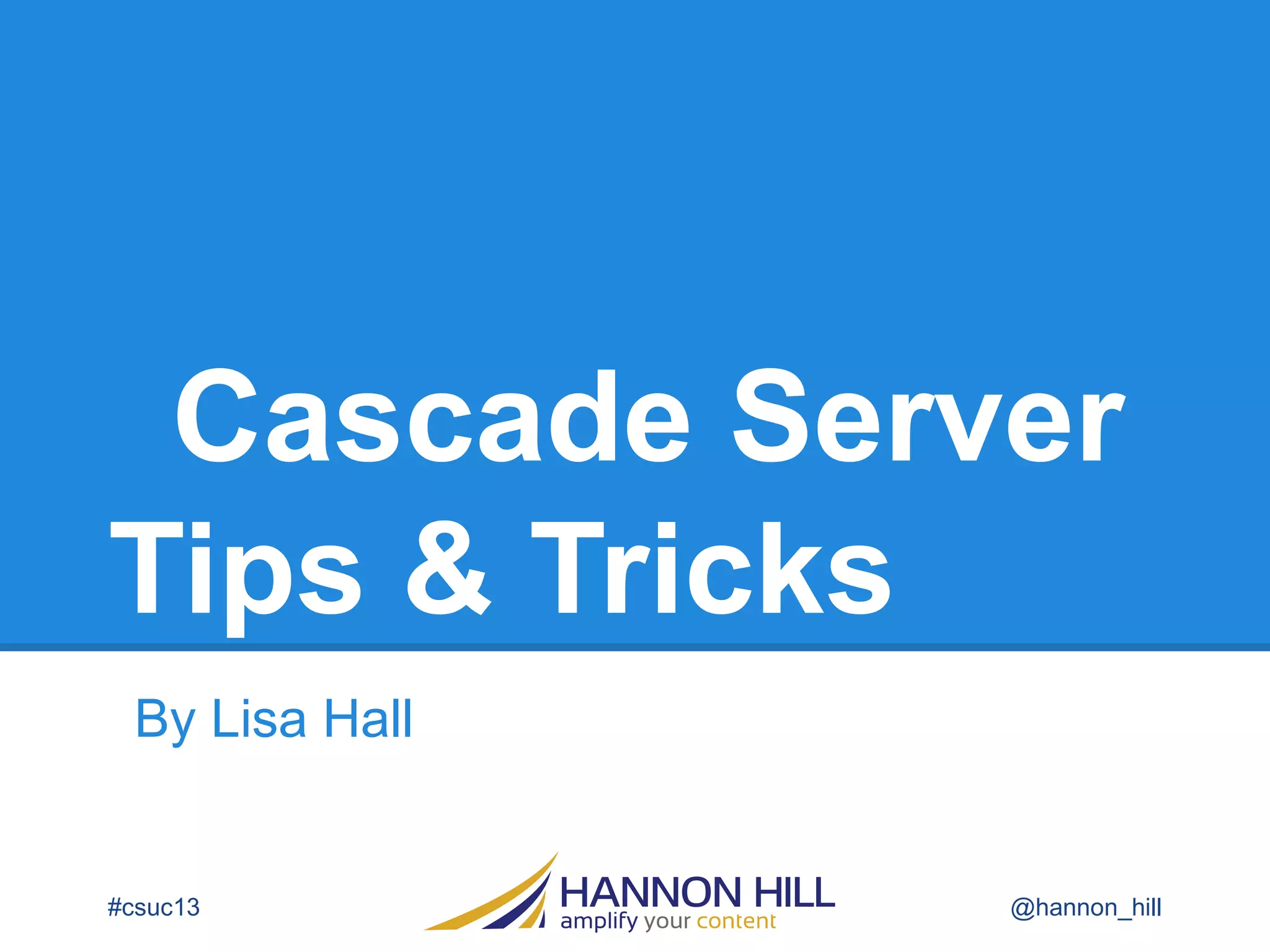 Cascade Server Tips & Tricks | PPT