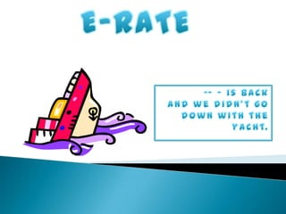 E-rate: The Good, The Bad, The Ugly | PPT