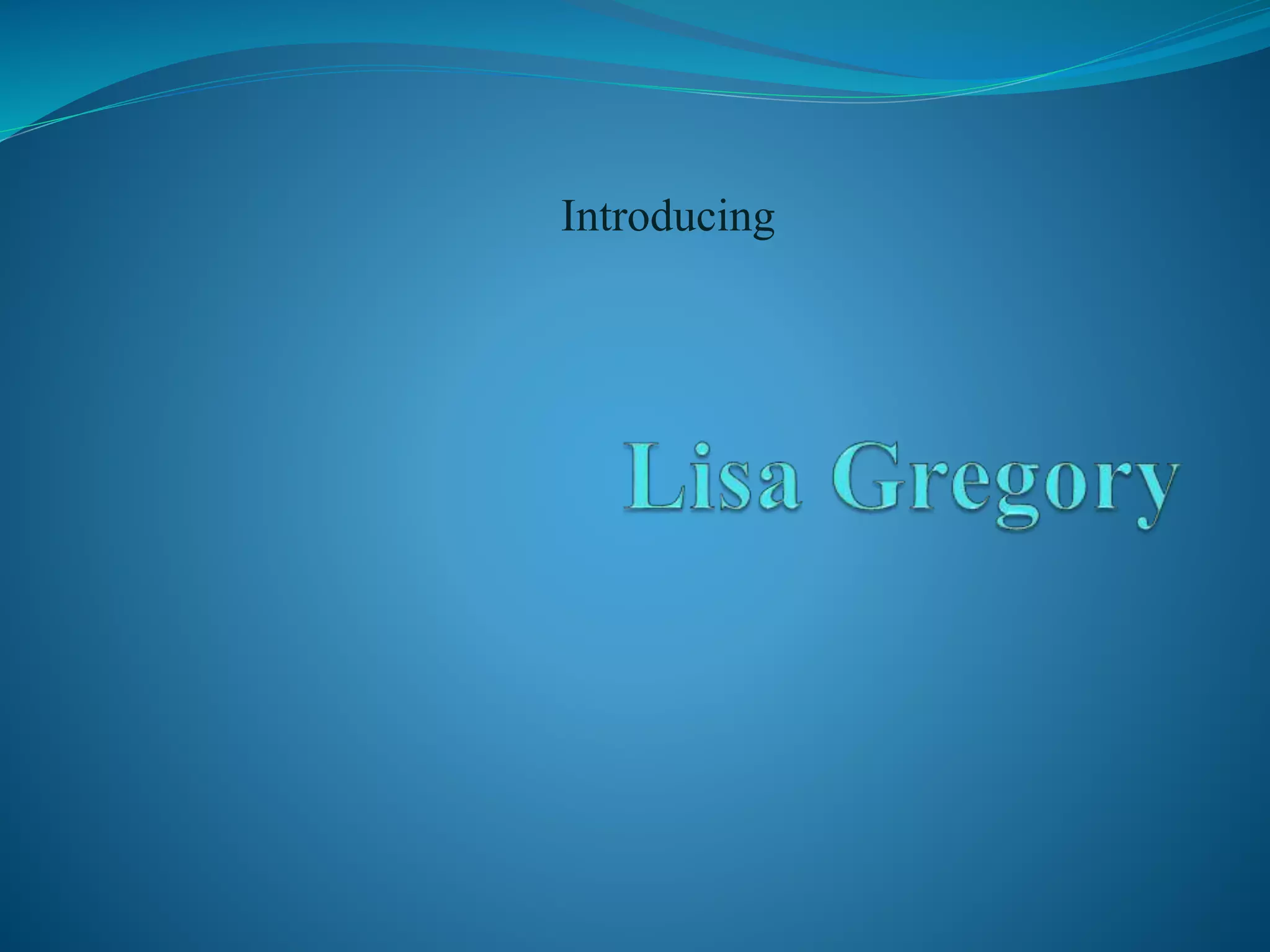 Lisa gregory introduction powerpoint pres. | PPT