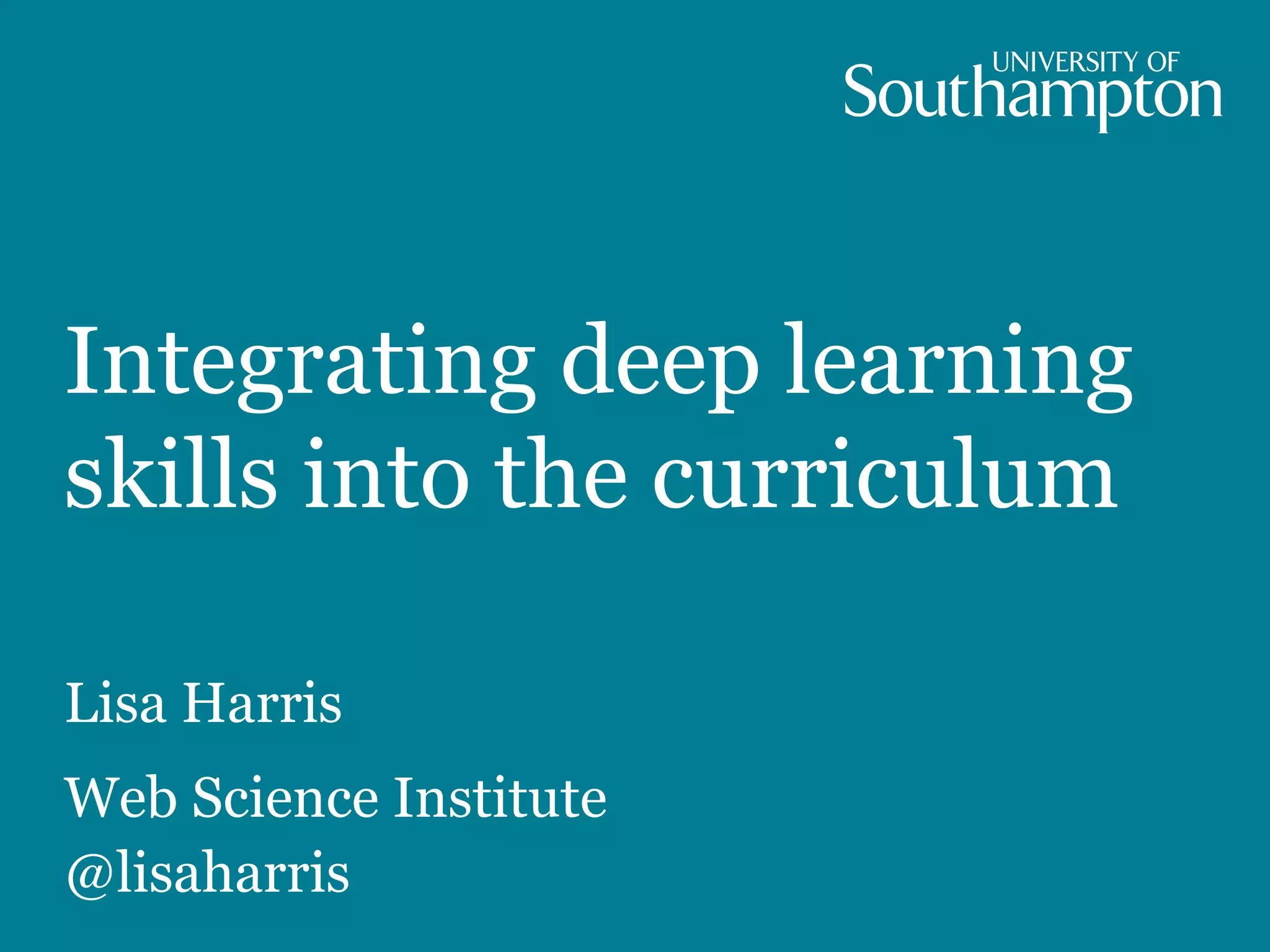 Integrating deep learning skills into the curriculum | PPTX