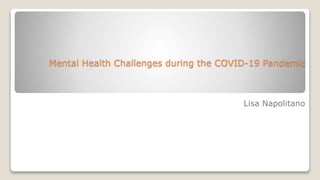 Mental Health Challenges during the COVID-19 Pandemic | PPT