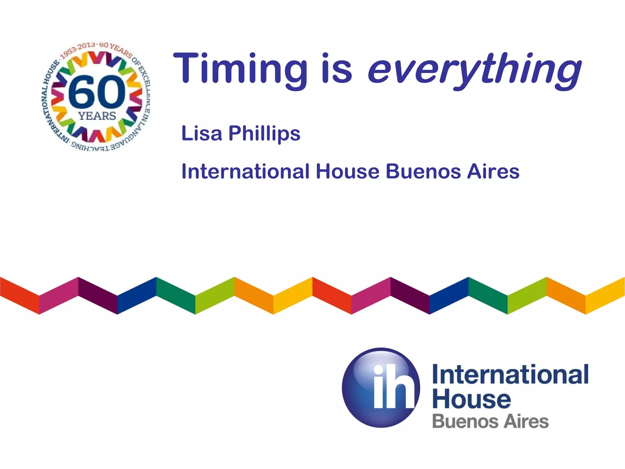Lisa phillips timing is everything.ih60lessons | PPT | Homework and ...