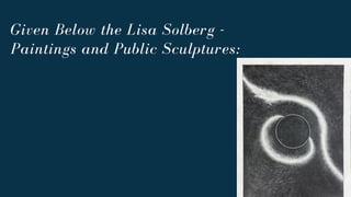 Lisa Solberg: A multi-disciplinary and multi-dimensional artist | PPT