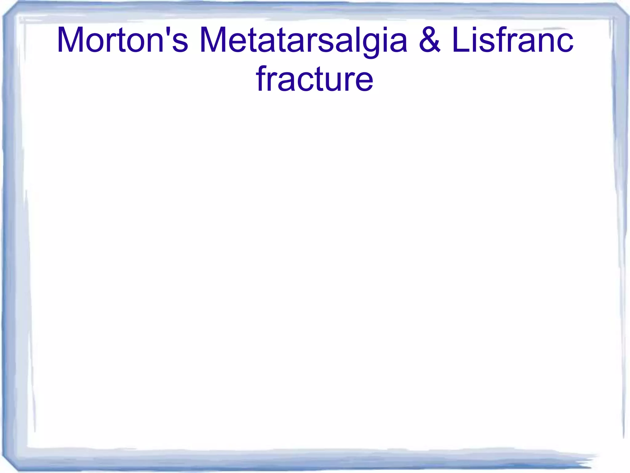 Lisfranc injury AND mortons metatarsalgia | PPT