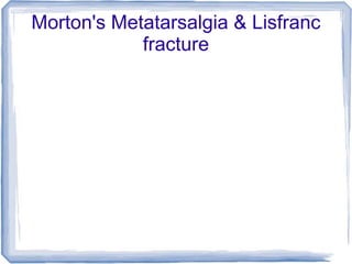 Lisfranc injury AND mortons metatarsalgia | PPT