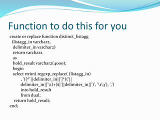 Oracle's Listagg Function - Uses and Duplicate Removal | PPTX