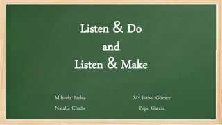 Listen and do, listen and make | PPT