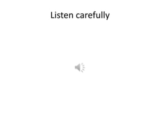 Listen carefully | PPTX