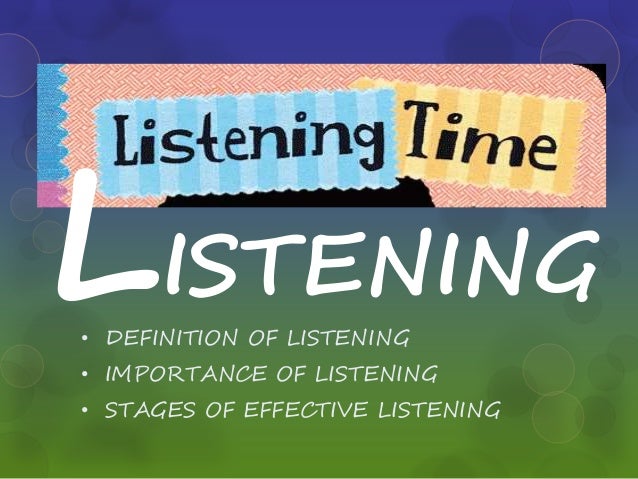 LISTENING (Definition, Importance & Effective Listening)