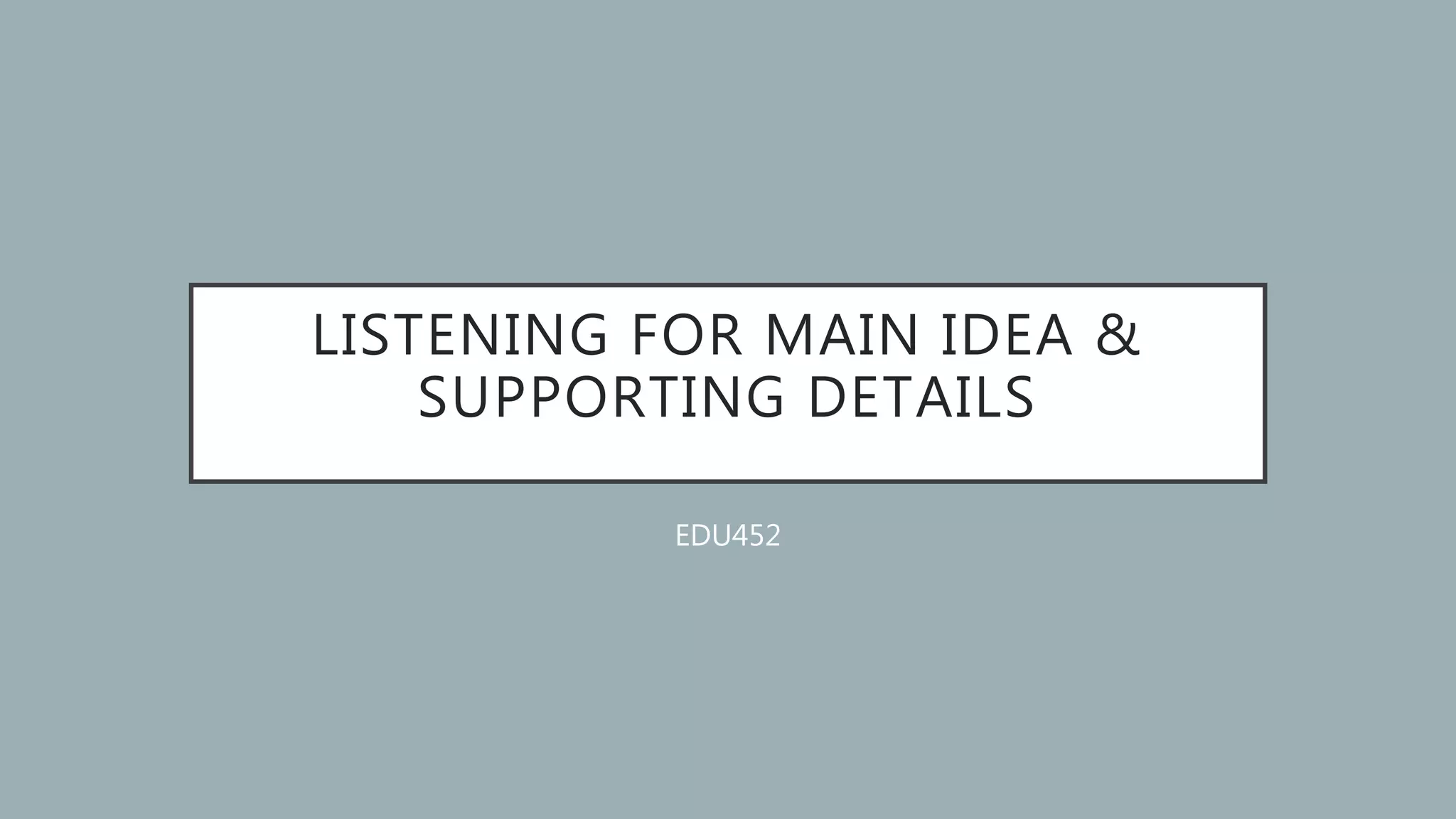 Listening for main idea & supporting details | PPTX