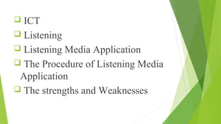 Listening media application in english language teaching classroom | PPT