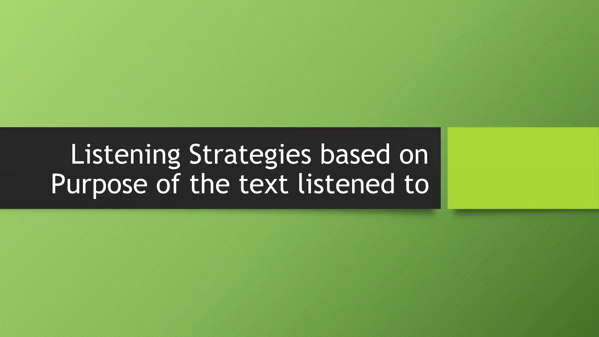 Listening Strategies based on Purpose of the text.pptx