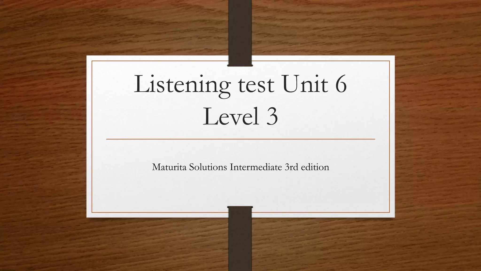 Listening test unit 6 level 3 | PPTX