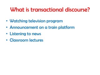 Listening to transactional discourse | PPTX | Talk Show | Genres