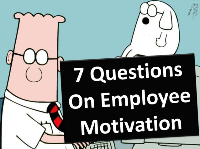 7 Questions About Employee Motivation | PPT