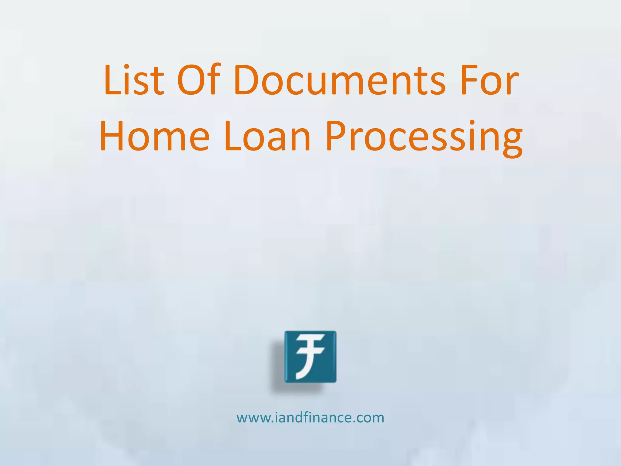 List Of Documents For Home Loan Processing | PPTX