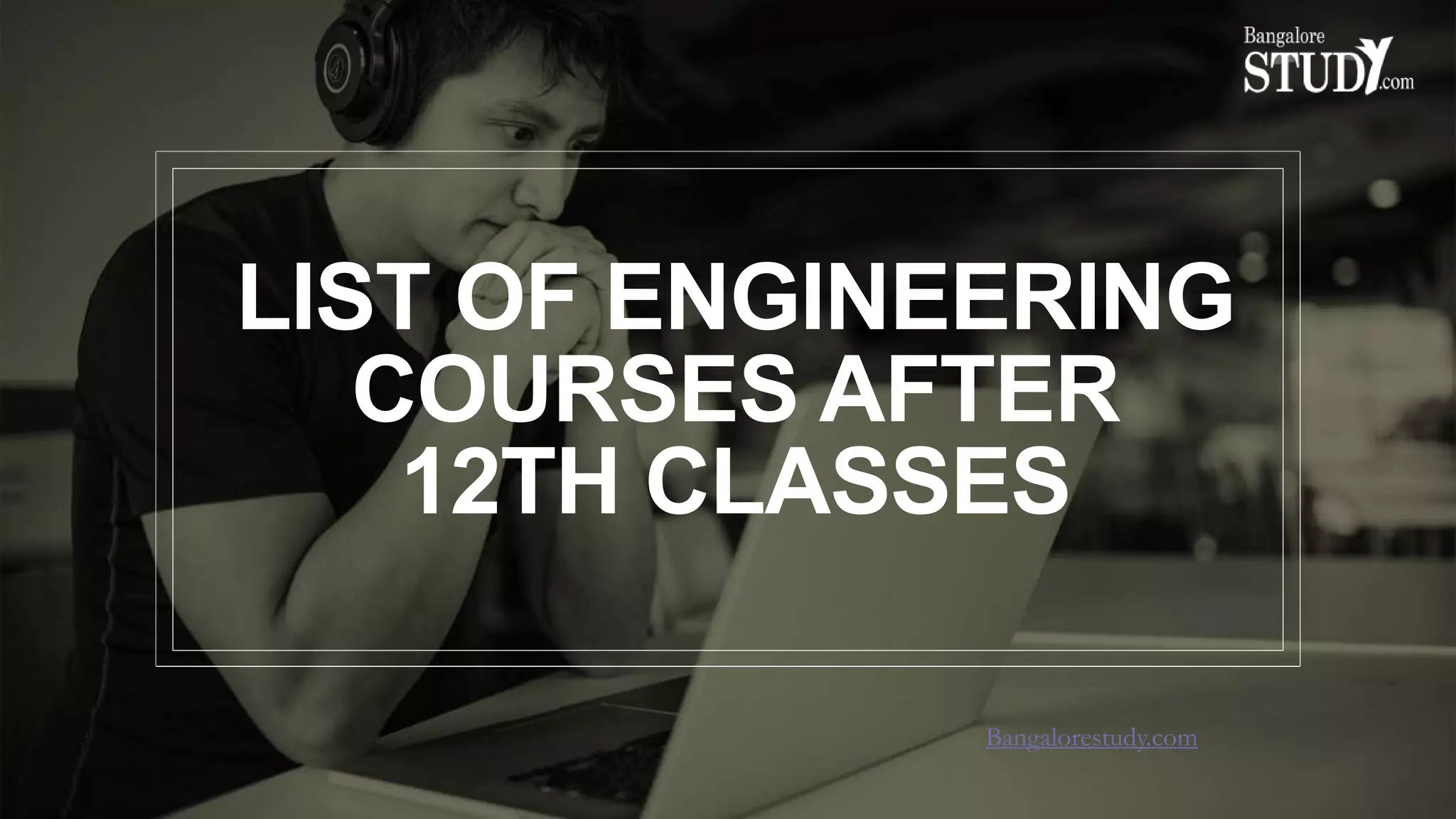List of engineering courses after 12th classes | PPT