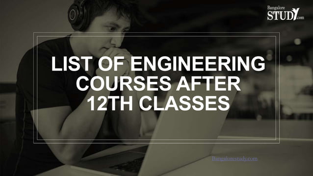List of engineering courses after 12th classes | PPT
