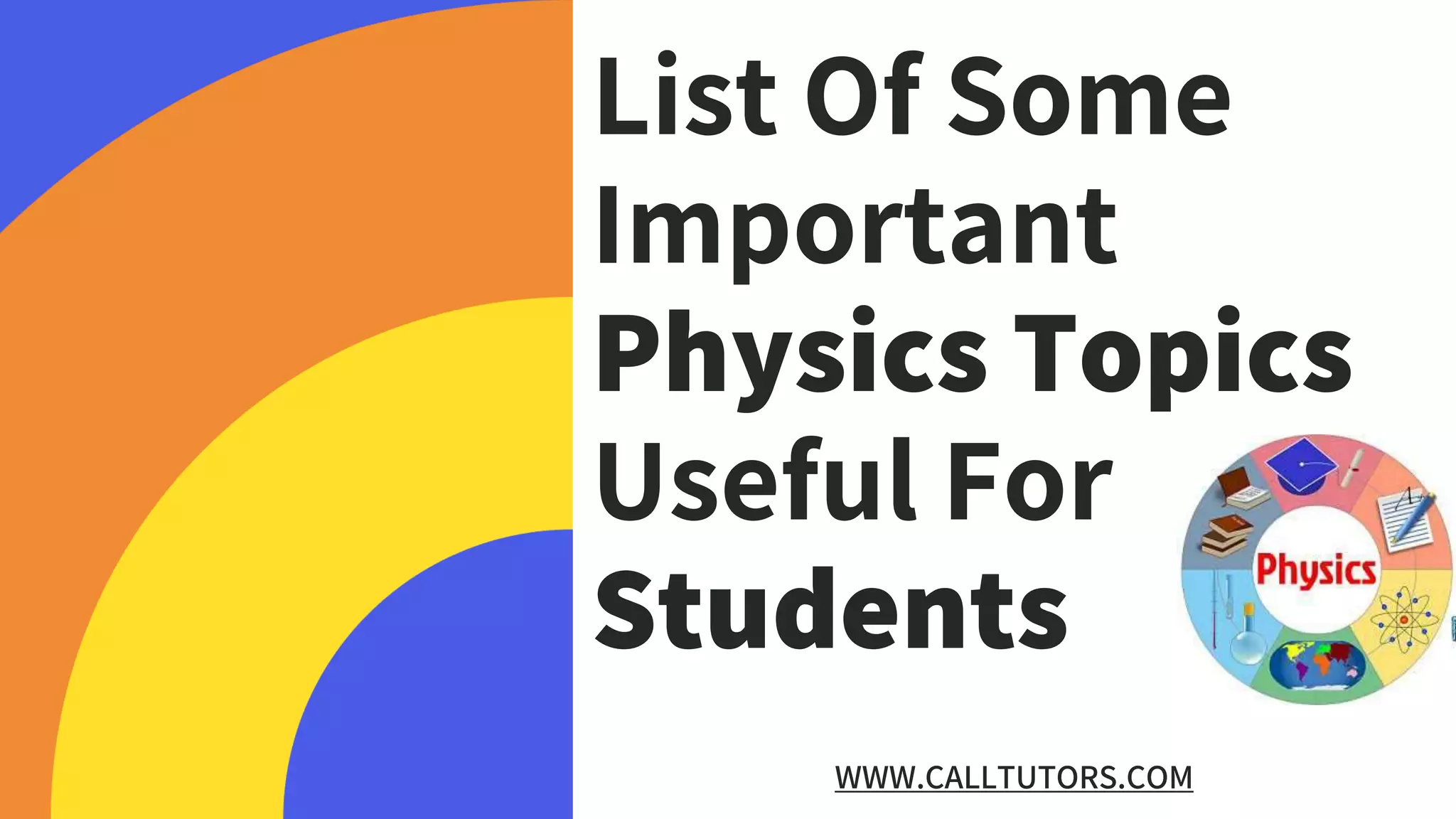 List of some important physics topics useful for students | PPTX