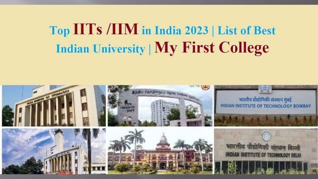 List of Top IITs IIM in India 2023 – Select from the Best.pptx