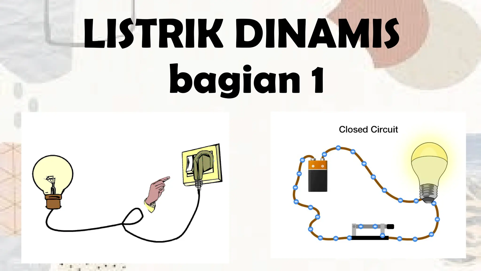 LISTRIK DINAMIS 1 - ARUS LISTRIK DAN HANTARAN LISTRIK.pptx