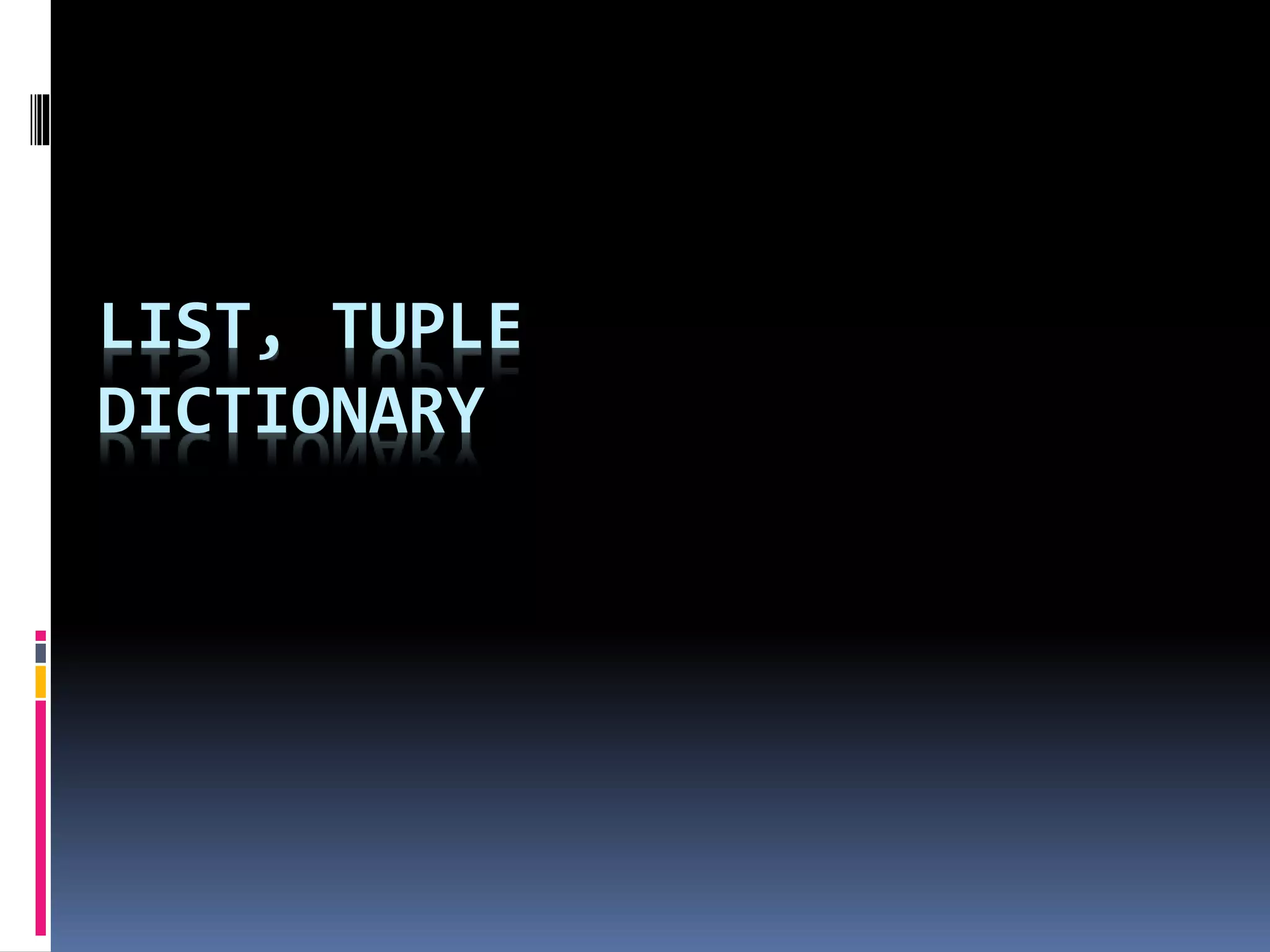 List_tuple_dictionary.pptx | Programming Languages | Computing