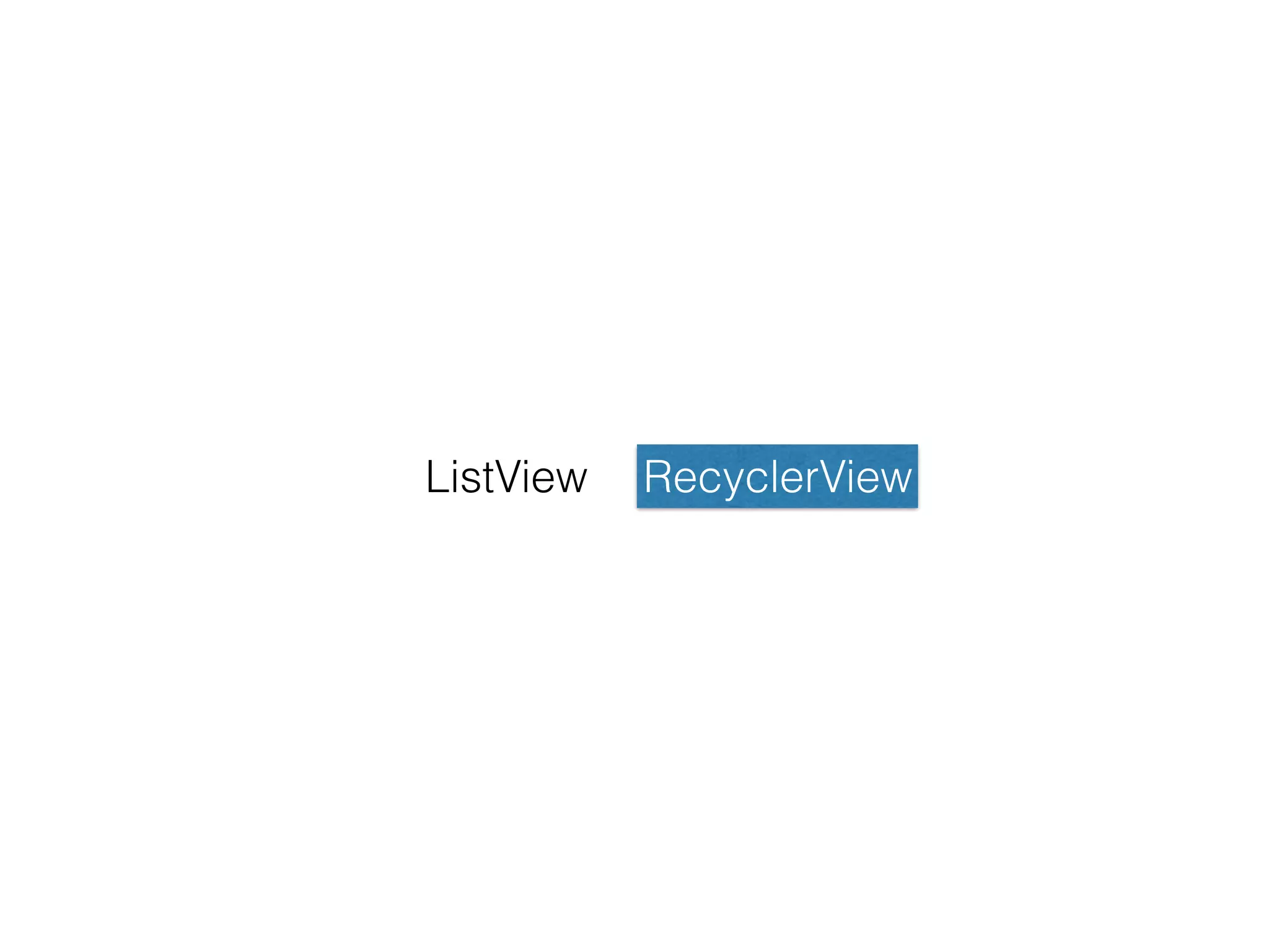 ListView vs RecyclerView | PPT
