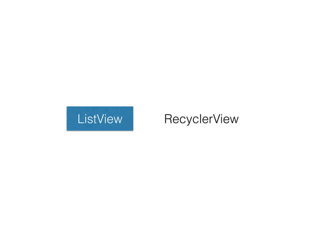 Listview Vs Recyclerview Ppt