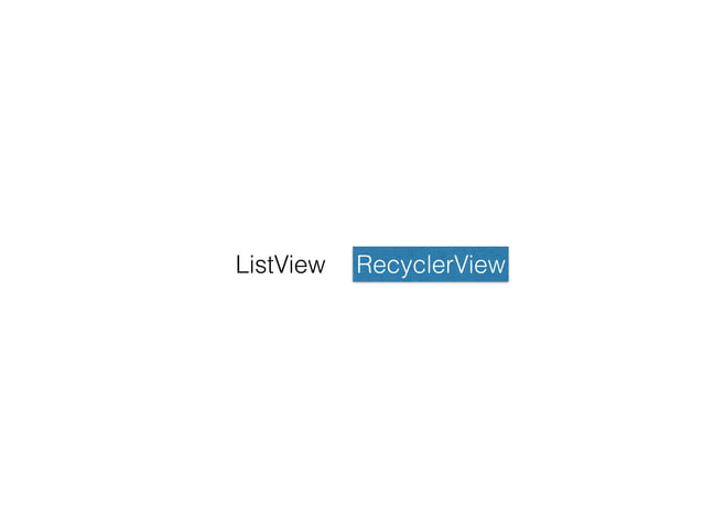 ListView vs RecyclerView | PPT