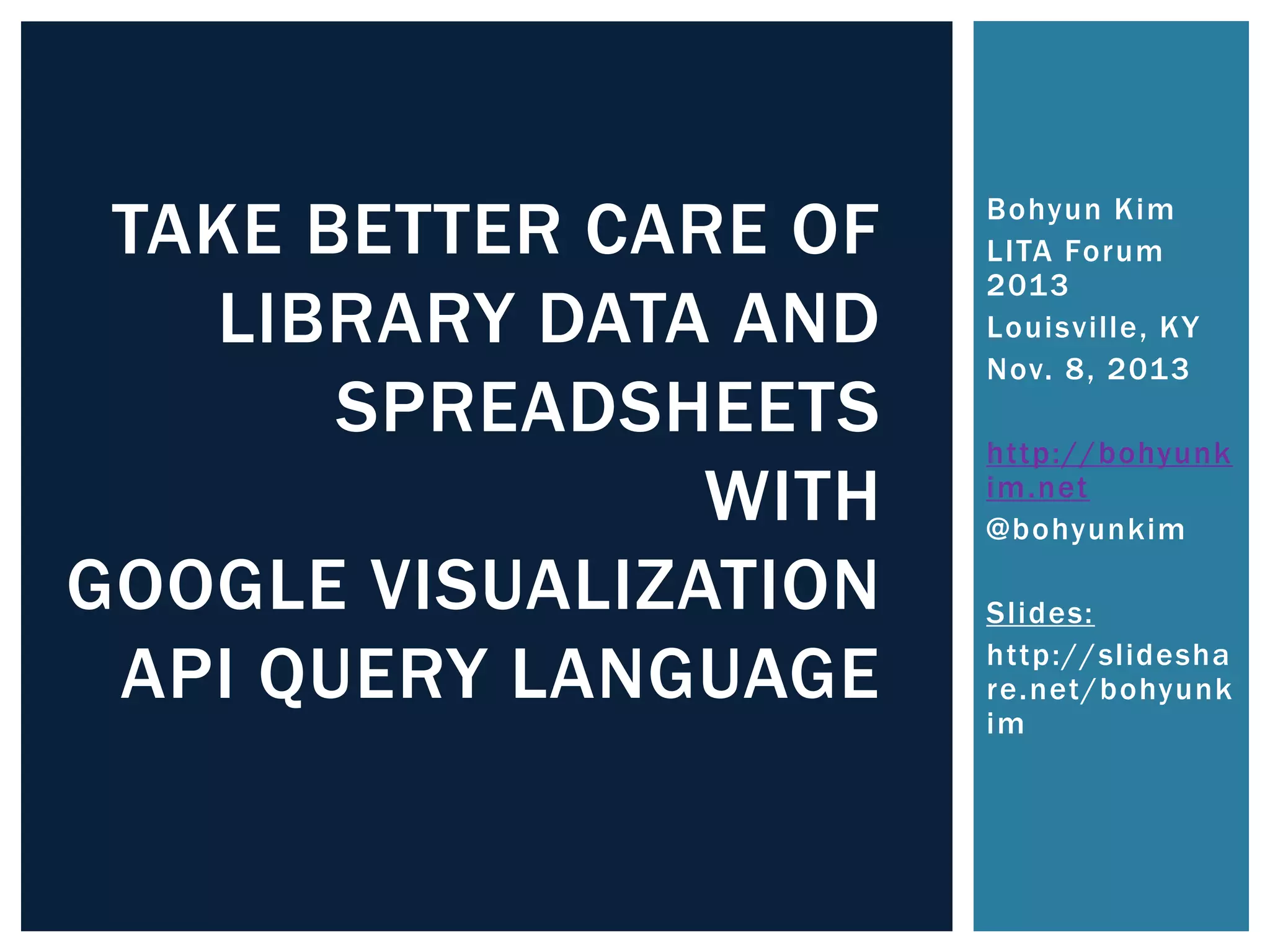 Take Better Care of Library Data and Spreadsheets with Google Visualization API Query Language | PPT