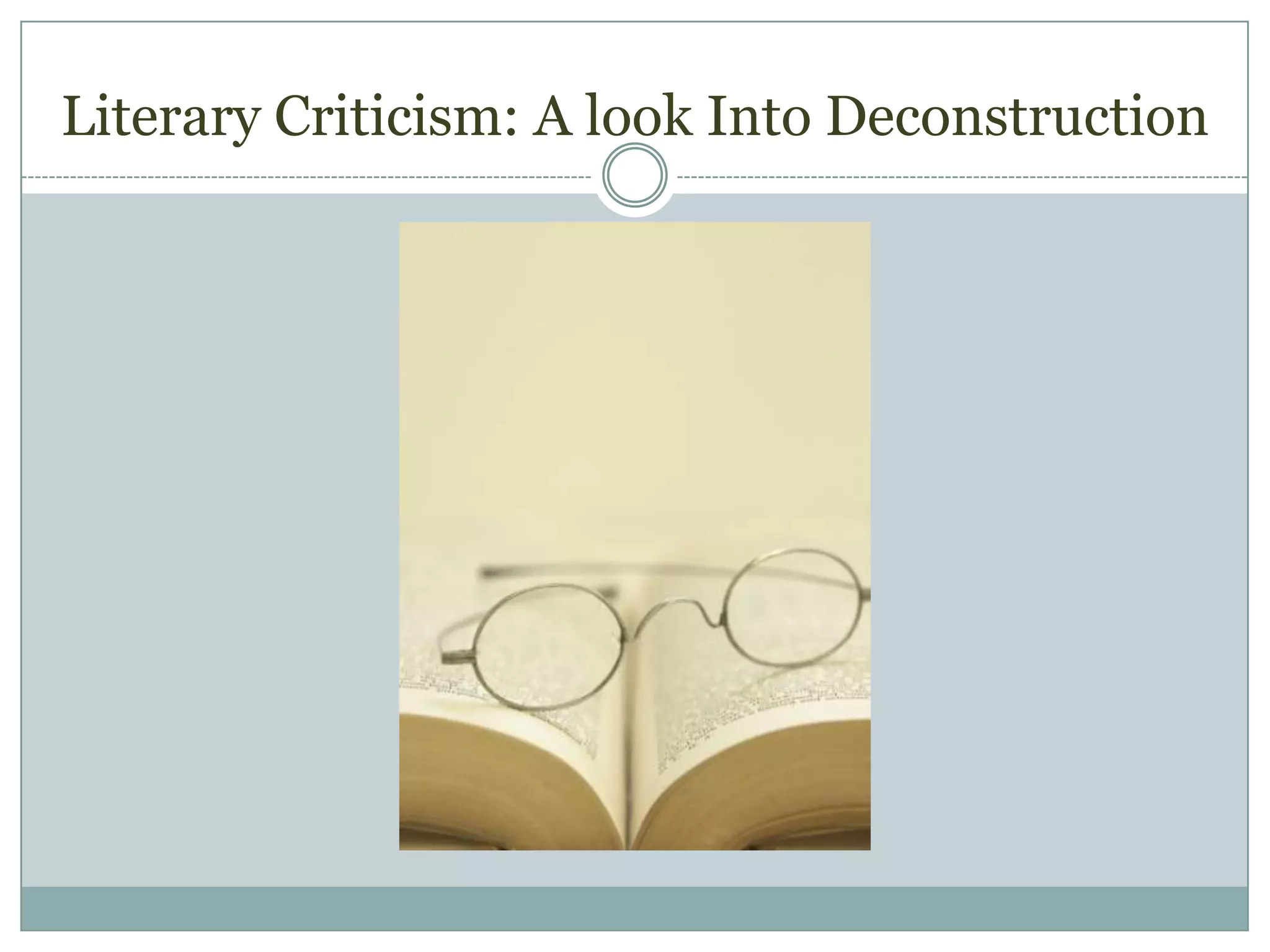 Literary Criticism: Deconstruction | PPTX