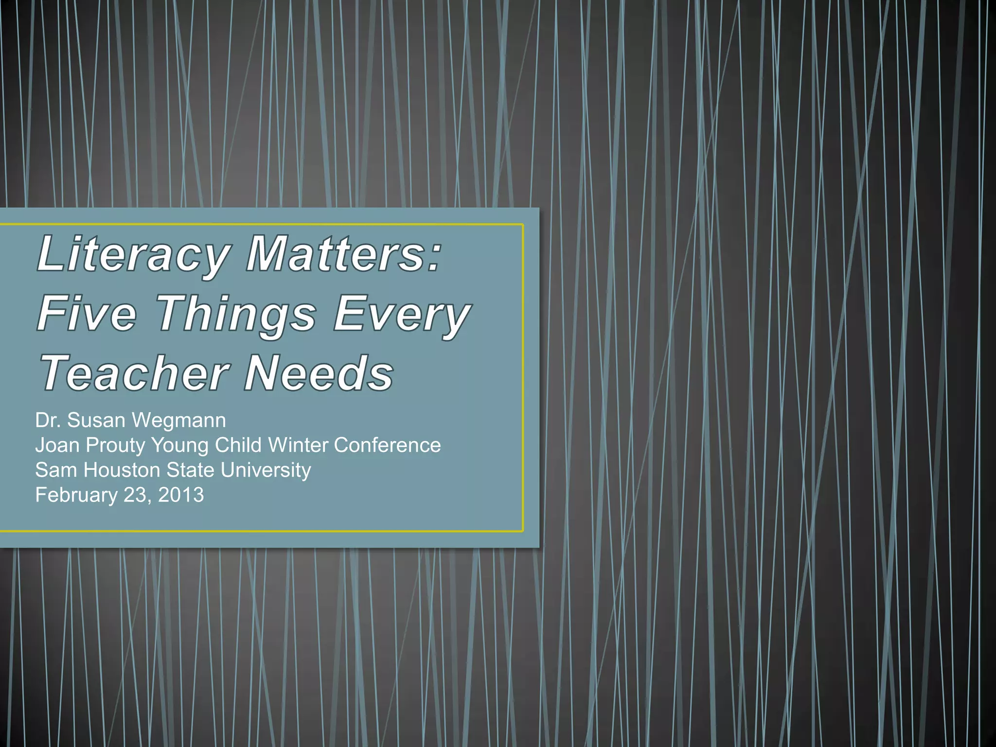 Literacy matters: Five Things Every Teacher Should Know | PPT