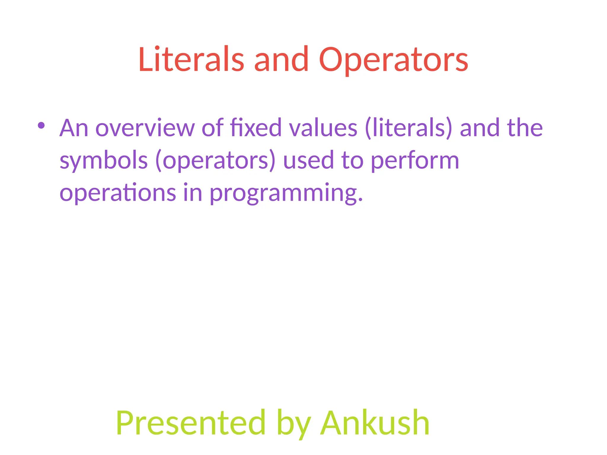 Literals_Operators_PPT_By_Ankush_kumar_shakya.pptx
