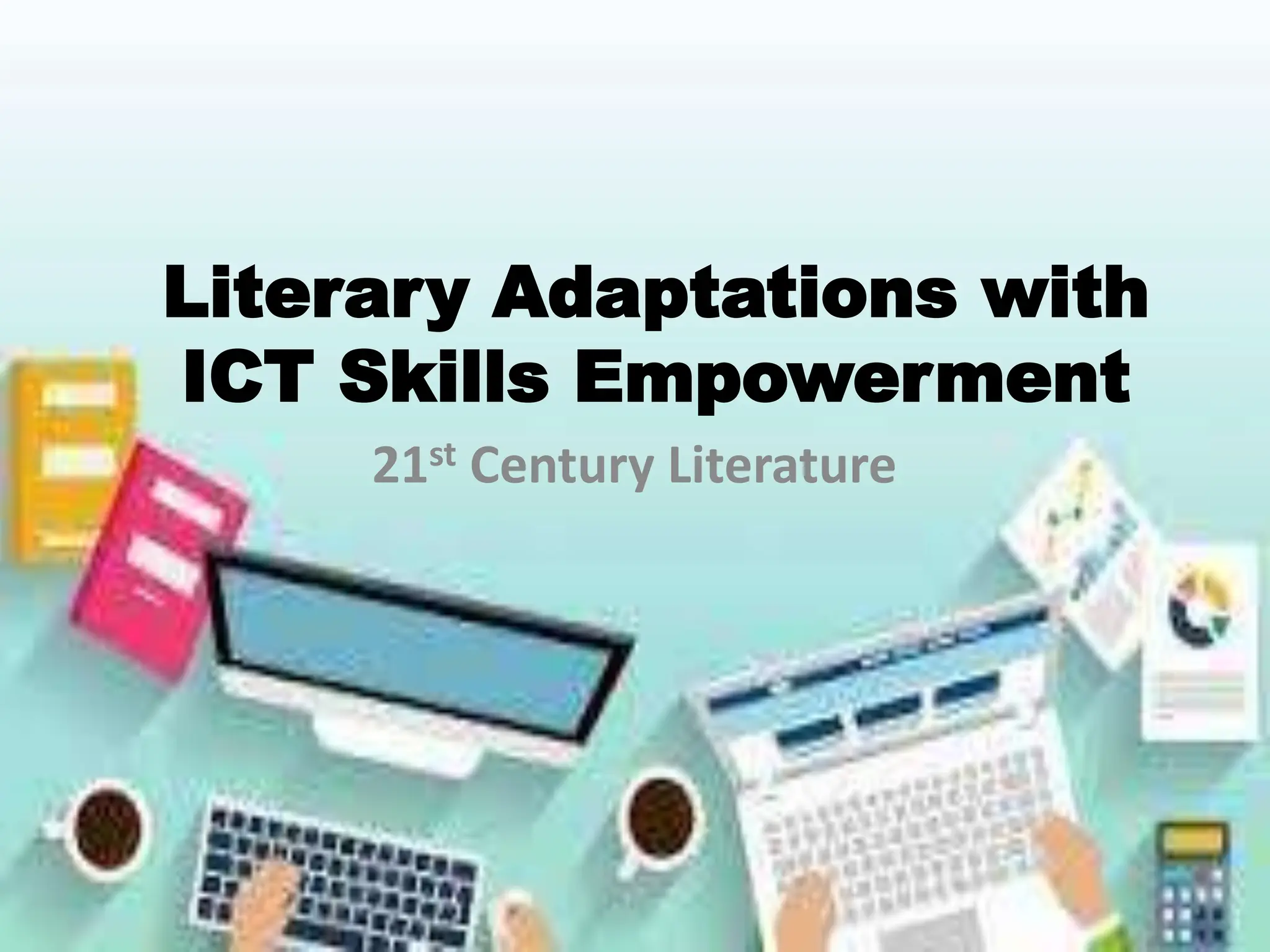 Literary Adaptations with ICT skills empowerment.pptx