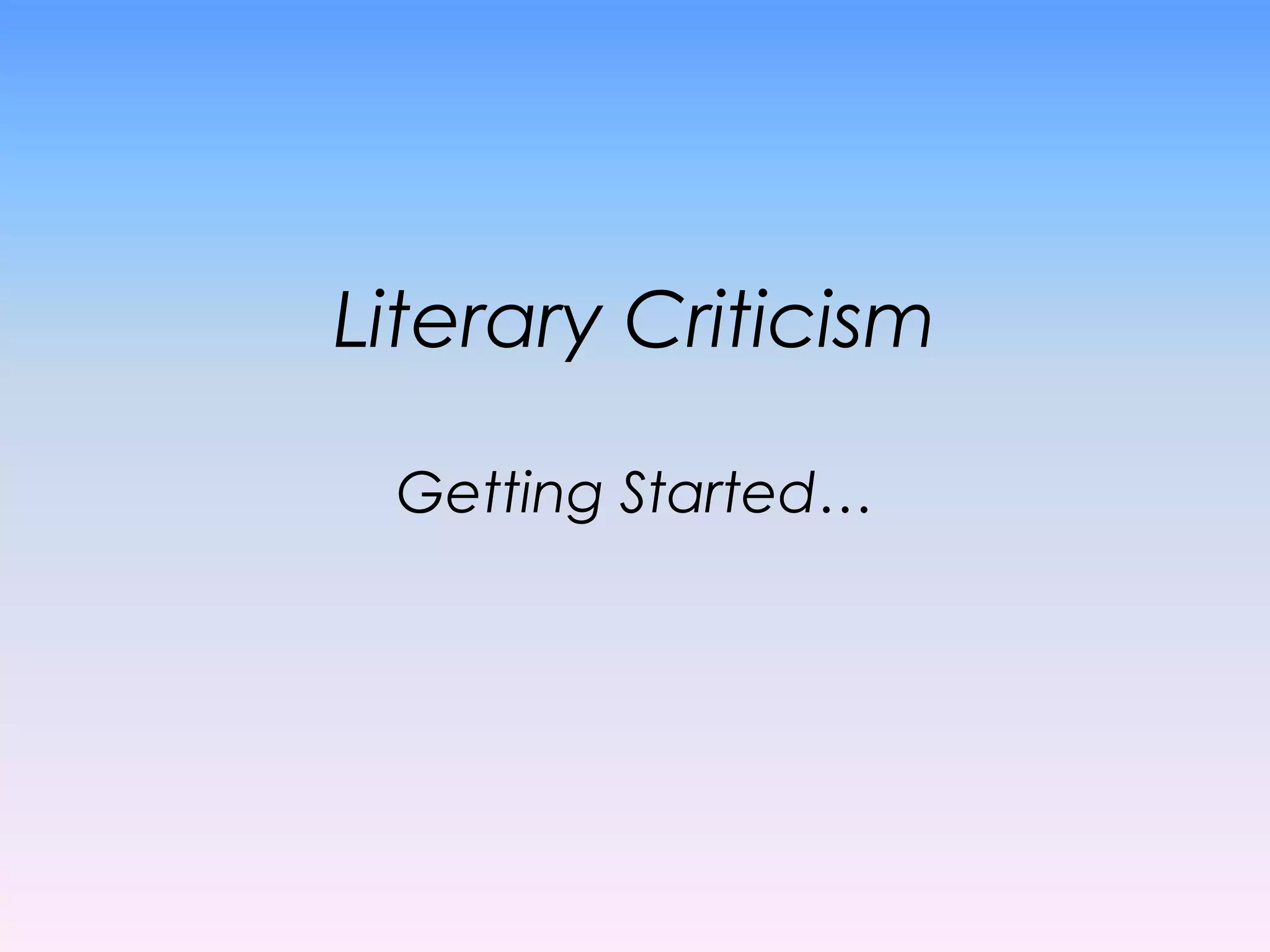 Literary criticism overview | PPTX | Books and Literature