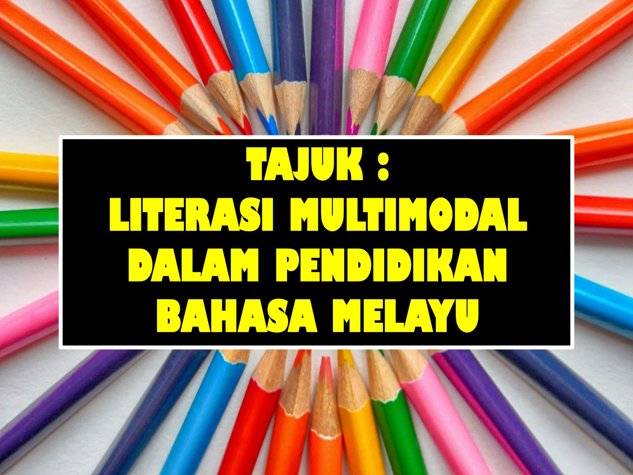 LITERASI MULTIMODAL BAHASA MELAYU PENGAJARAN DAN PEMBELAJARAN LITERASI ...