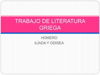 LITERATURA GRIEGA. HOMERO ILIADA Y ODISEA.ppt