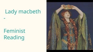 Lady macbeth - Feminist Reading,Macbeth | PPTX